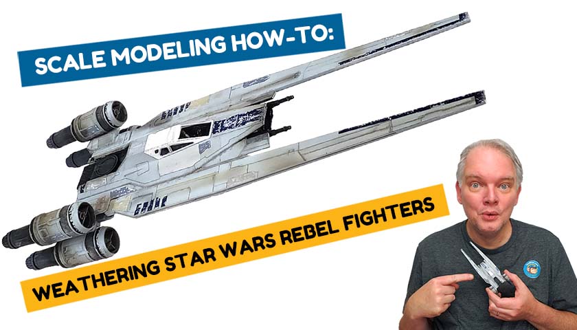 Scale Modeling How-To: Weathering Star Wars Rebel Fighters – Jon Bius ...